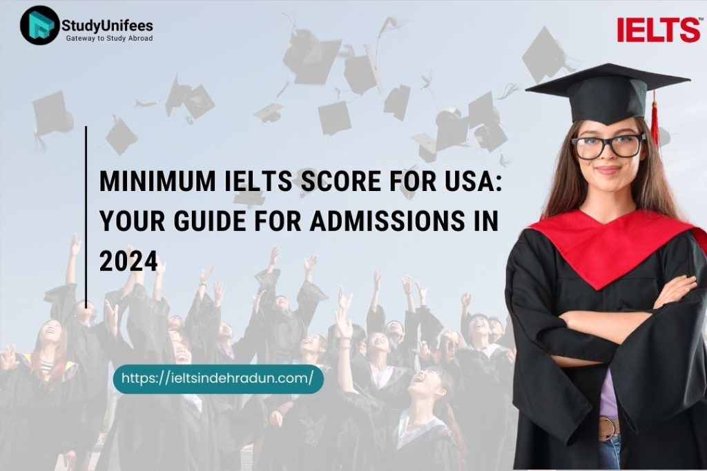 Minimum IELTS Score for USA: Your Guide for Admissions in 2024